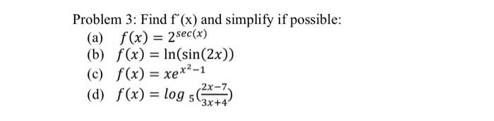 Solved Problem 3 : Find f′(x) and simplify if possible: (a) | Chegg.com