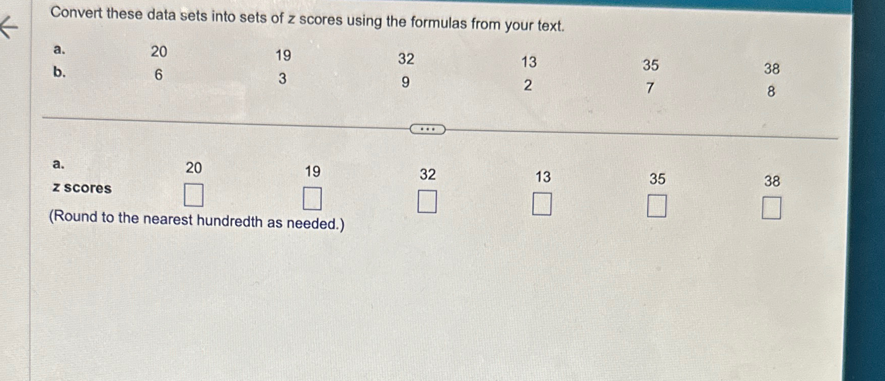 Solved Convert these data sets into sets of z ﻿scores using | Chegg.com