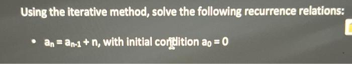 Solved Using the iterative method, solve the following | Chegg.com