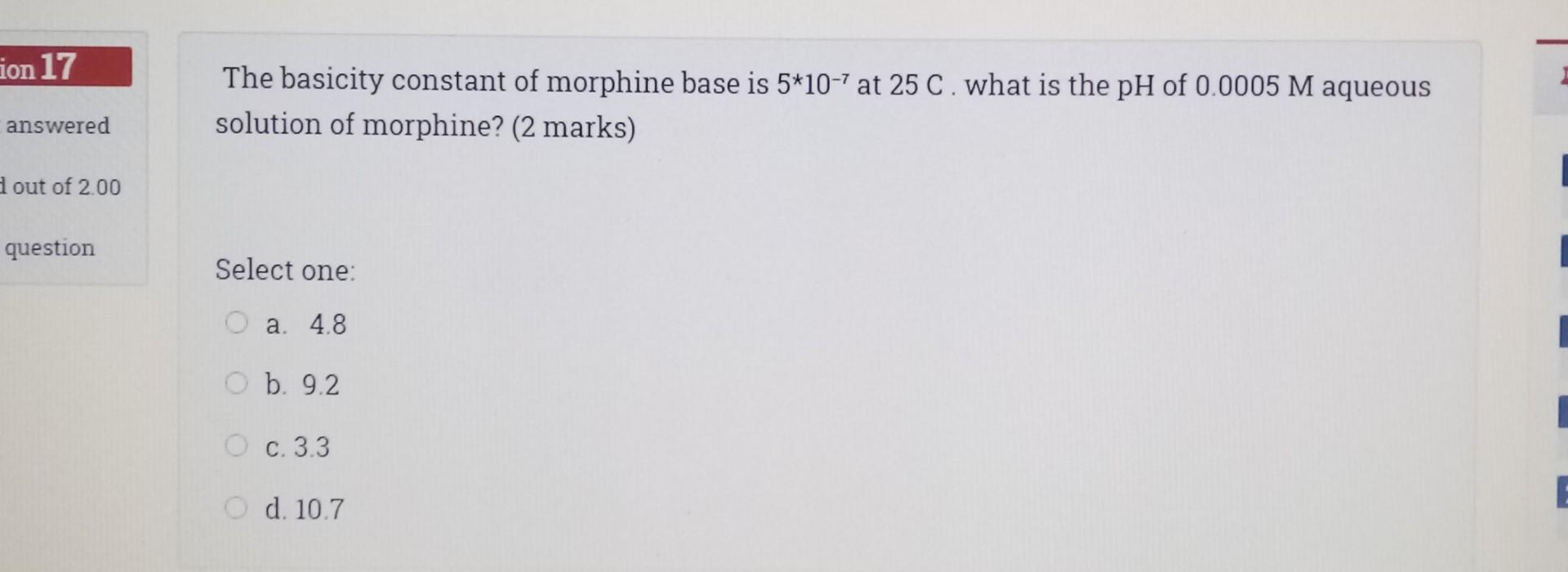 Solved ion 17 The basicity constant of morphine base is | Chegg.com