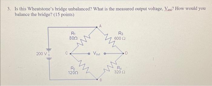 Solved 3. Is this Wheatstone's bridge unbalanced? What is | Chegg.com