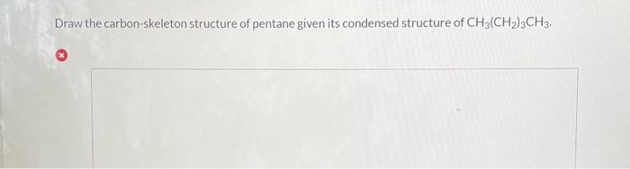 Solved Part 1: Write the condensed structure, goven the | Chegg.com