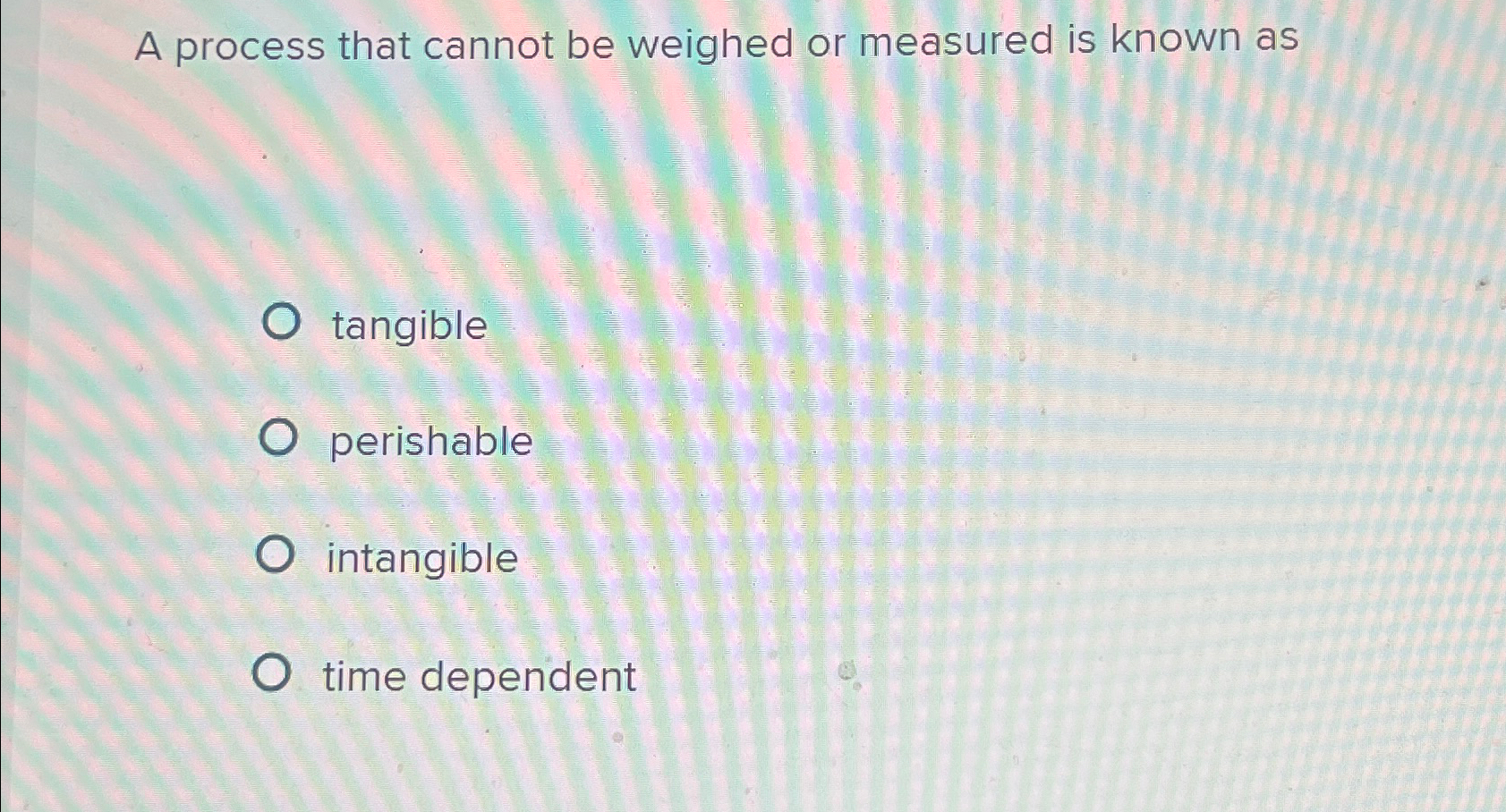 Solved A process that cannot be weighed or measured is known | Chegg.com