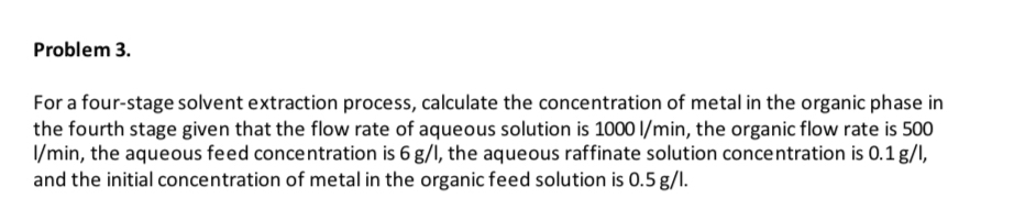 Solved Problem 3.For a four-stage solvent extraction | Chegg.com