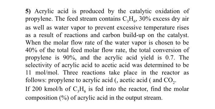 Solved 5) Acrylic acid is produced by the catalytic | Chegg.com