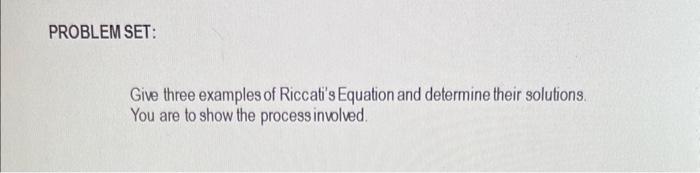 Solved Give three examples of Riccati's Equation and | Chegg.com