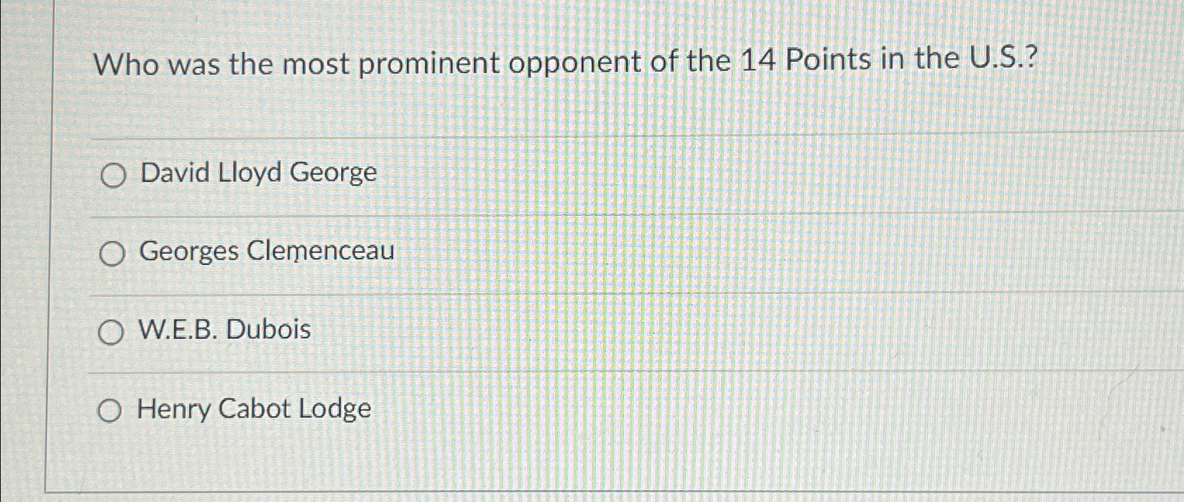 Solved Who was the most prominent opponent of the 14 ﻿Points | Chegg.com