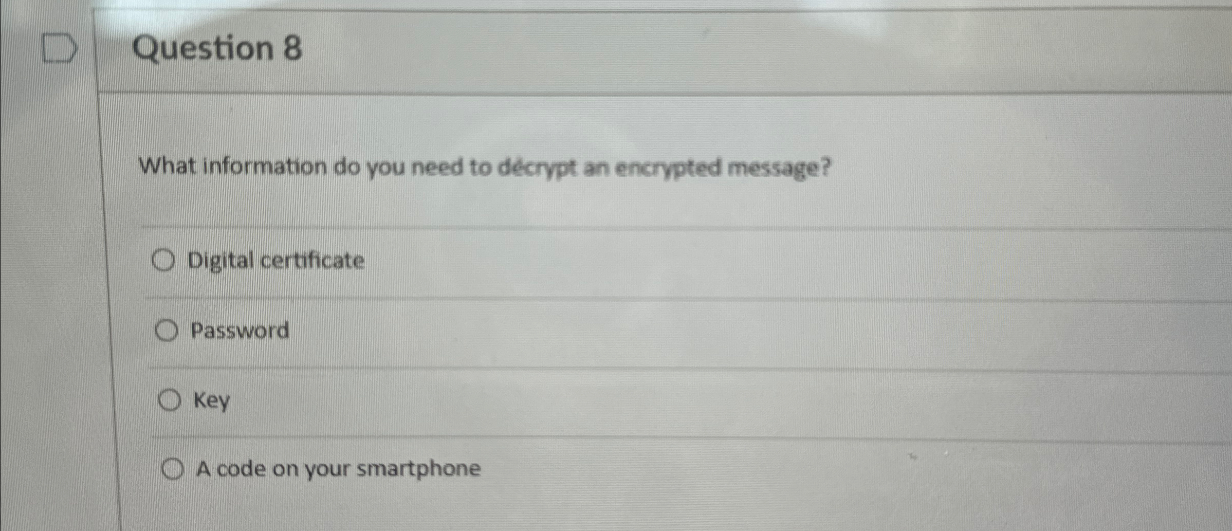 Solved Question 8What information do you need to decrypt an | Chegg.com