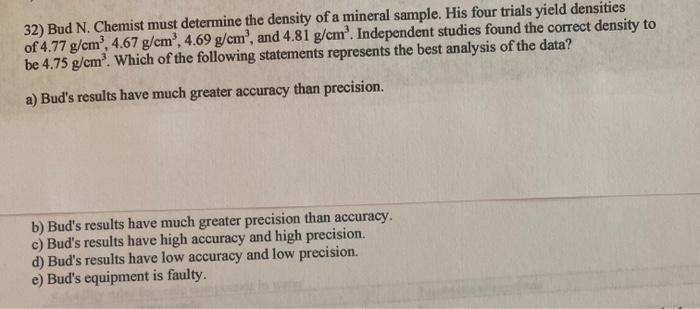 Solved 32) Bud N. Chemist must determine the density of a | Chegg.com