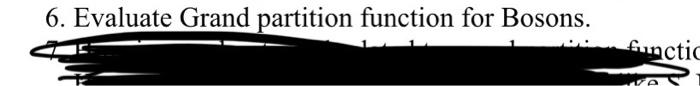 Solved 6. Evaluate Grand partition function for Bosons. | Chegg.com Solved 6. Evaluate Grand partition function for Bosons. | Chegg.com
