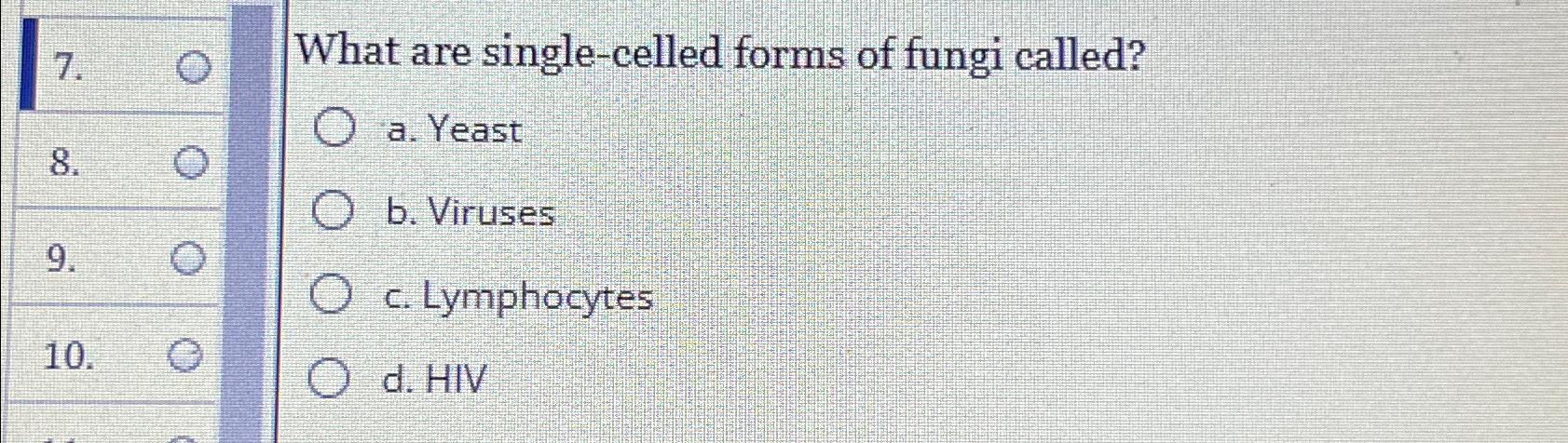Solved What are single-celled forms of fungi called?a. | Chegg.com