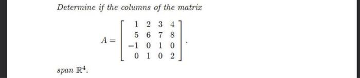 Solved Determine if the columns of the matrix | Chegg.com