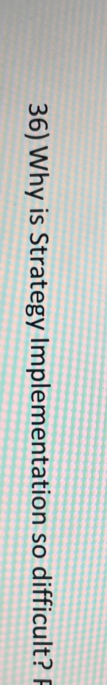 Solved Why is Strategy Implementation so difficult? | Chegg.com