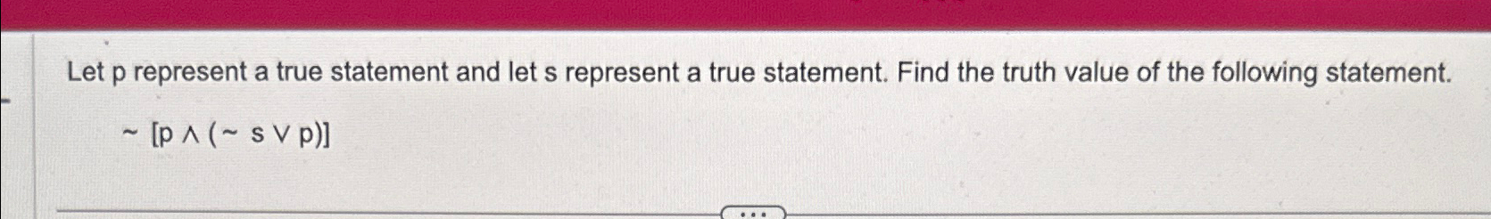 Solved Let p ﻿represent a true statement and let s | Chegg.com