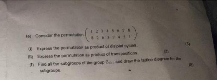 Solved (e) Consider the permutation (1822364357647581) (i) | Chegg.com