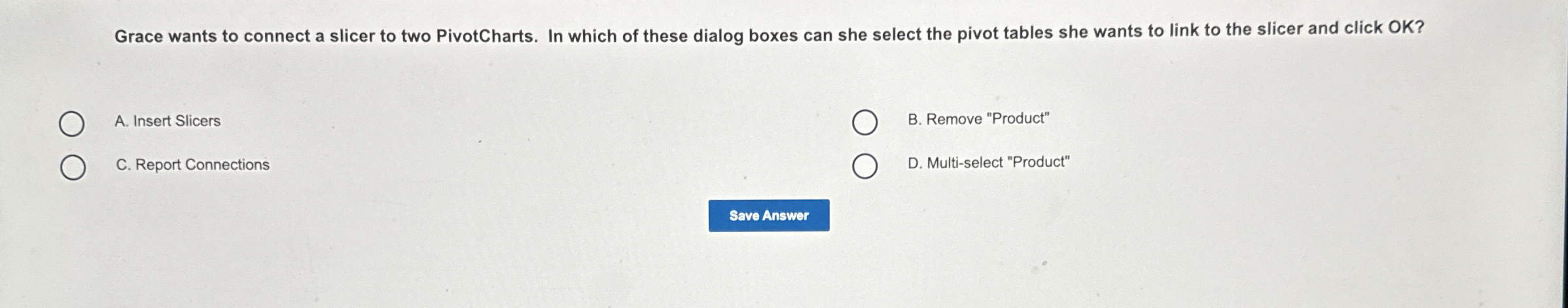 Solved Grace wants to connect a slicer to two PivotCharts. | Chegg.com