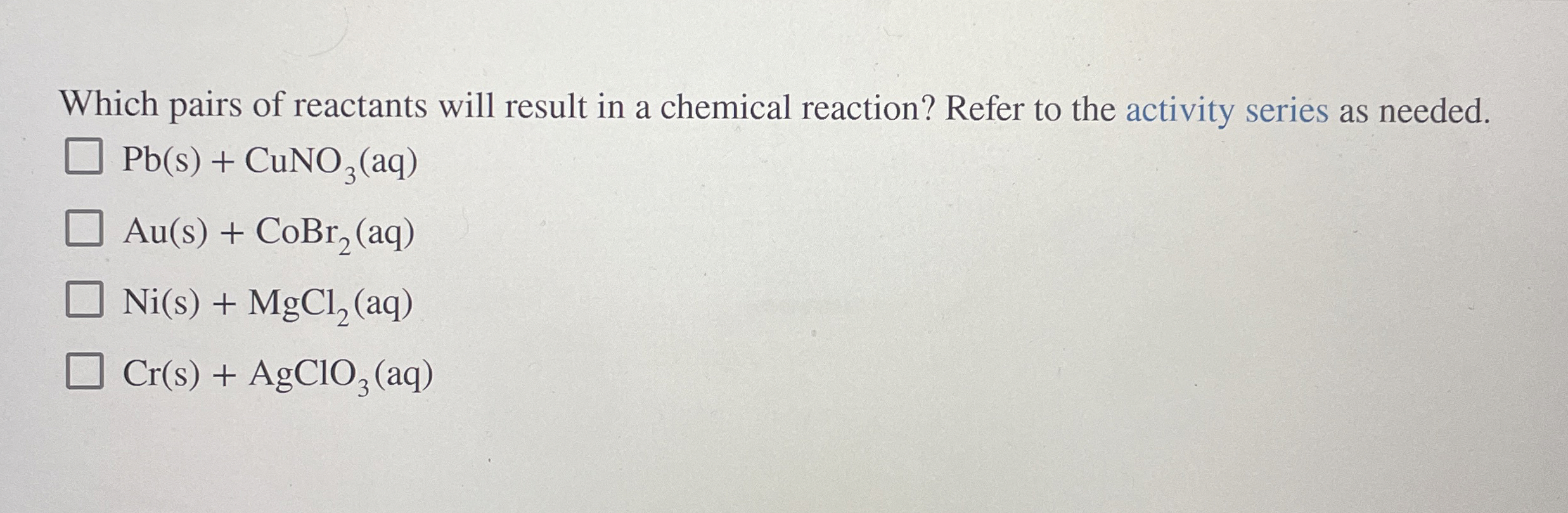 Solved Which pairs of reactants will result in a chemical | Chegg.com