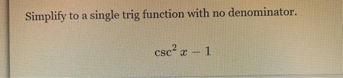 Solved Simplify to a single trig function with no | Chegg.com
