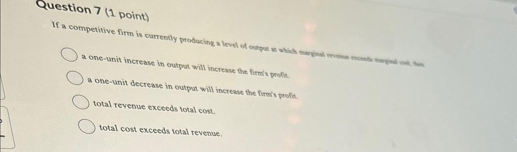 Solved Question 7 (1 ﻿point) ﻿a one-unit increase in output | Chegg.com