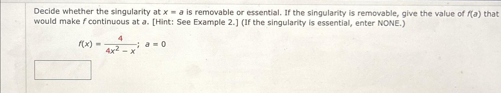 Solved Decide whether the singularity at x=a ﻿is removable | Chegg.com