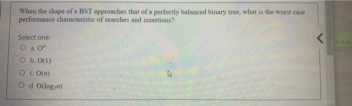 Solved When the shape of a BST approaches that of a | Chegg.com