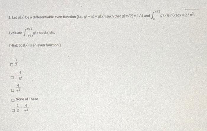 Solved 2. Let g(x) be a differentiable even function [.e. | Chegg.com