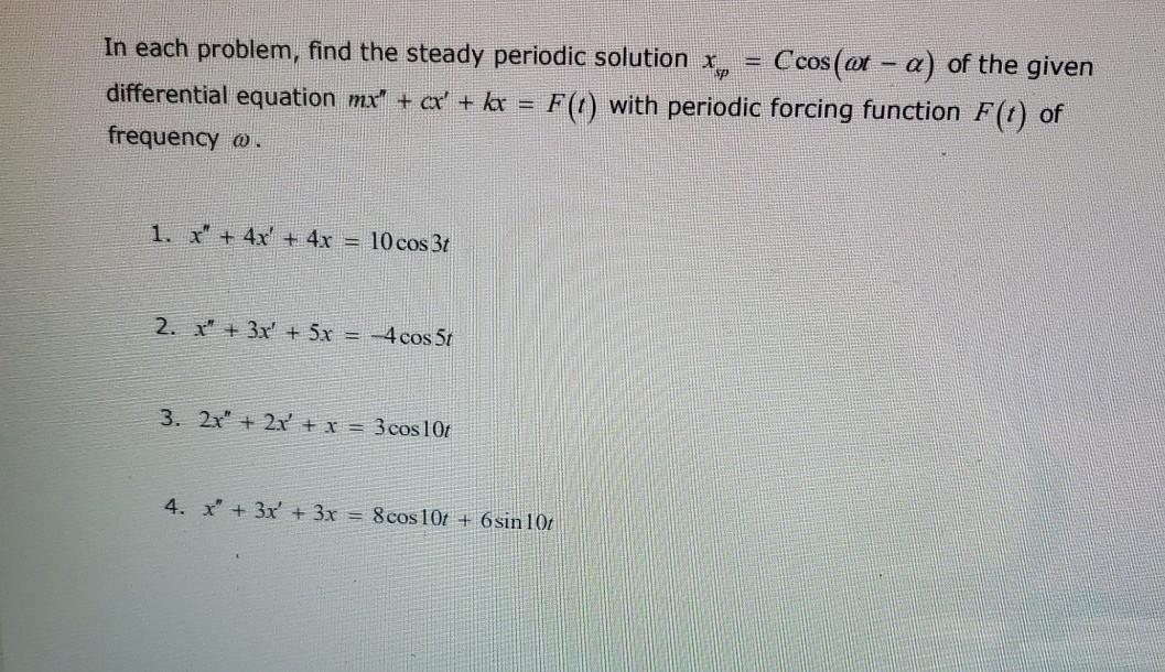 Solved In each problem, find the steady periodic solution xe | Chegg.com