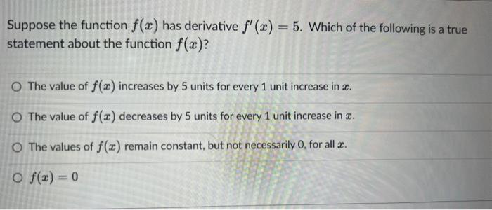 Solved Suppose the function f(x) has derivative f′(x)=5. | Chegg.com