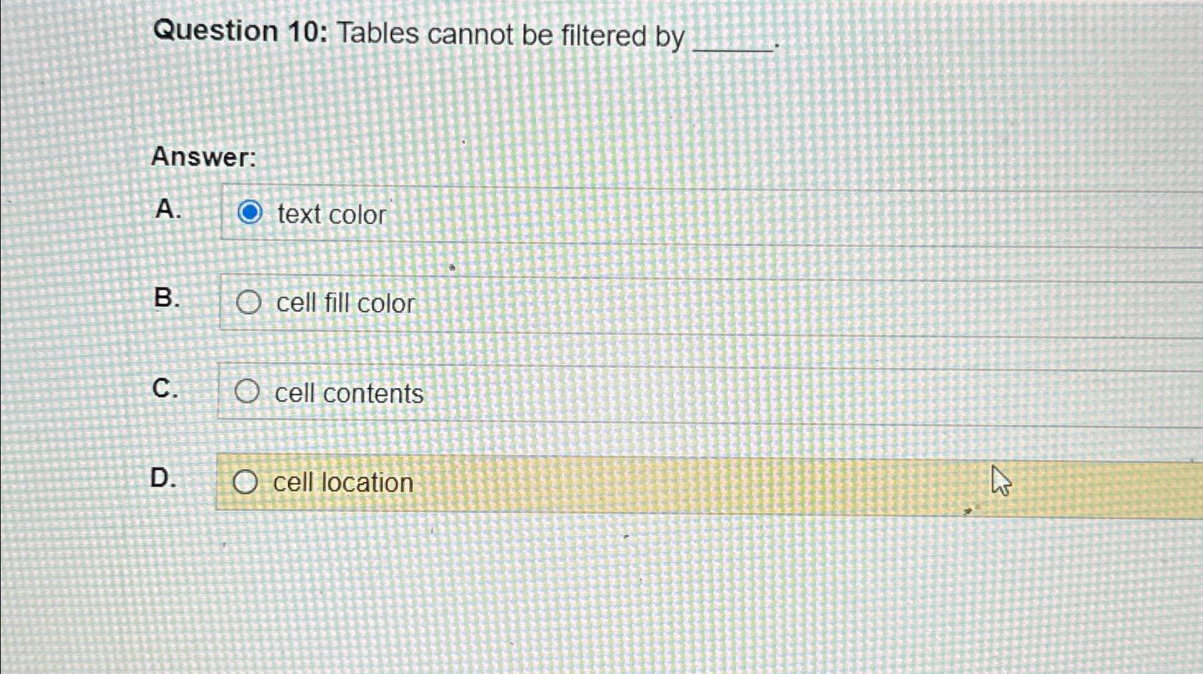 Solved Question 10: Tables cannot be filtered byAnswer:A. | Chegg.com