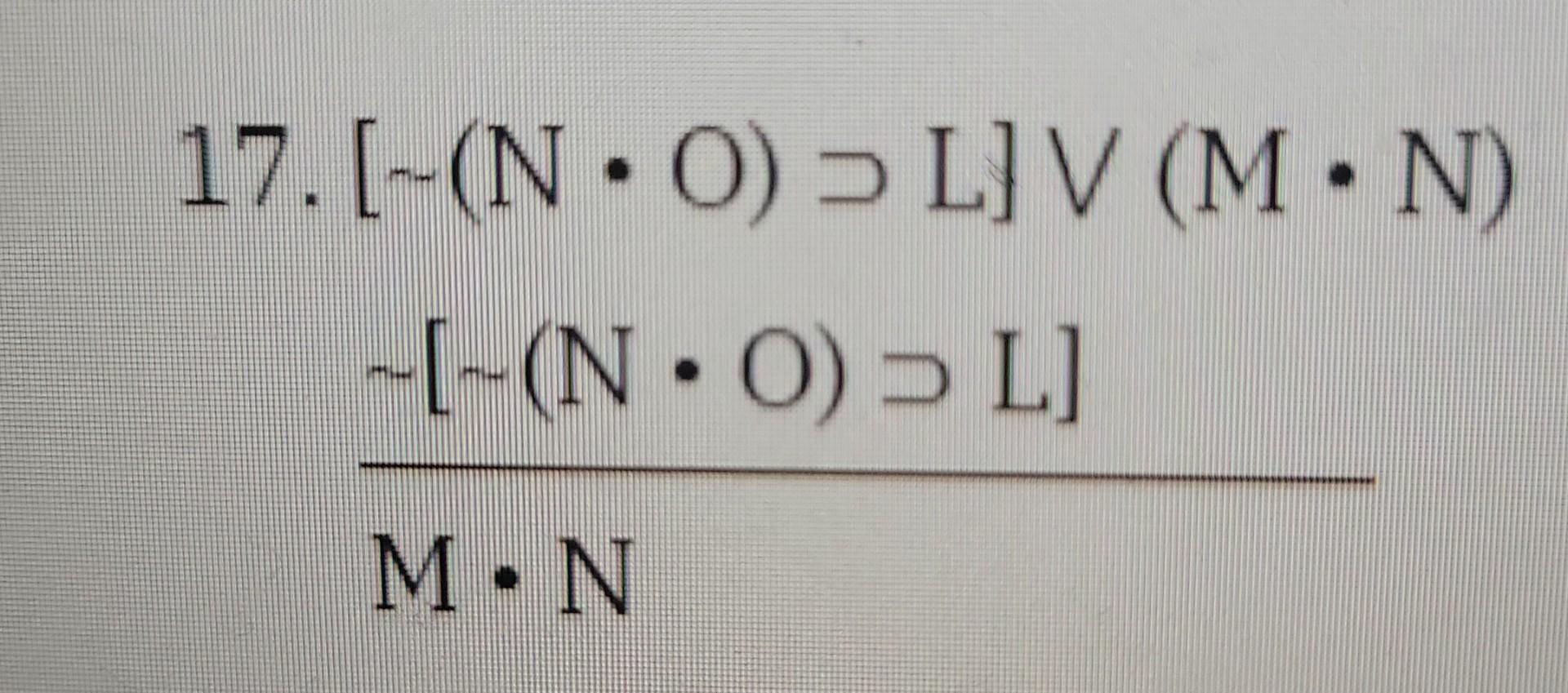 Solved 17. [∼(N⋅O)⊃L]∨(M⋅N) | Chegg.com