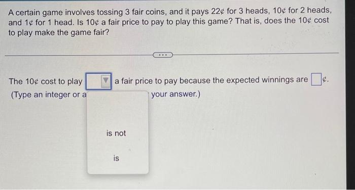 Solved A certain game involves tossing 3 fair coins, and it | Chegg.com