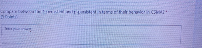 Solved Compare between the 1-persistent and p-persistent in | Chegg.com