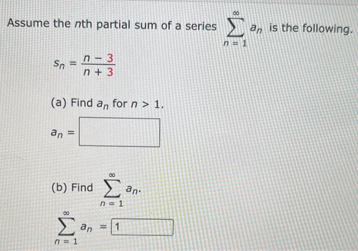 Solved Assume the nth partial sum of a series ∑n=1∞an is the | Chegg.com