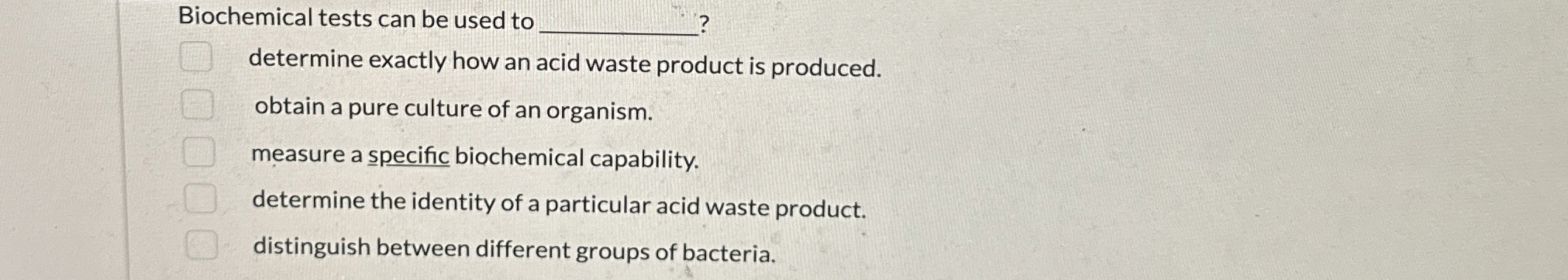 Solved Biochemical tests can be used to ?determine exactly | Chegg.com