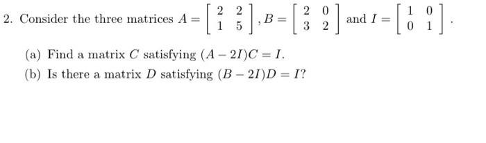 Solved Consider the three matrices A=[2125],B=[2302] and | Chegg.com