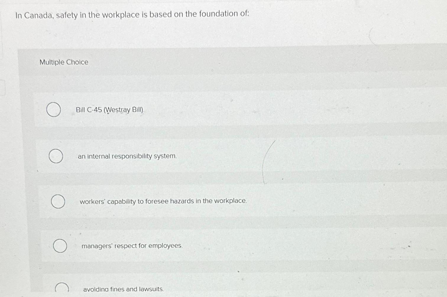 Solved In Canada, safety in the workplace is based on the | Chegg.com