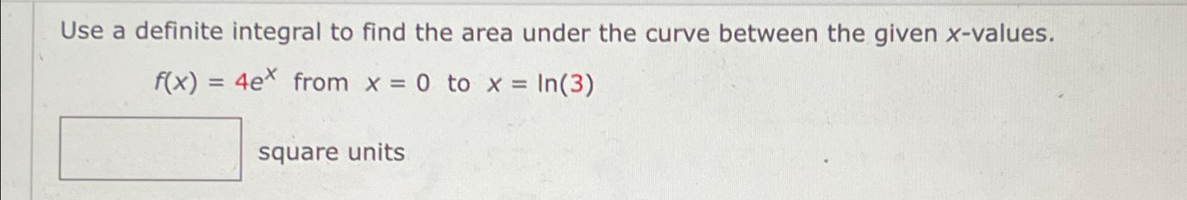Solved Use a definite integral to find the area under the | Chegg.com
