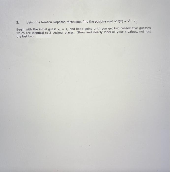 Solved 5. Using the Newton-Raphson technique, find the | Chegg.com