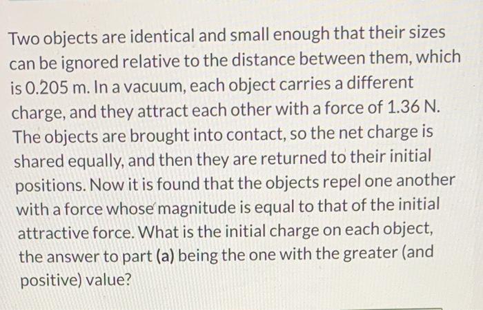 Solved Two Objects Are Identical And Small Enough That Their