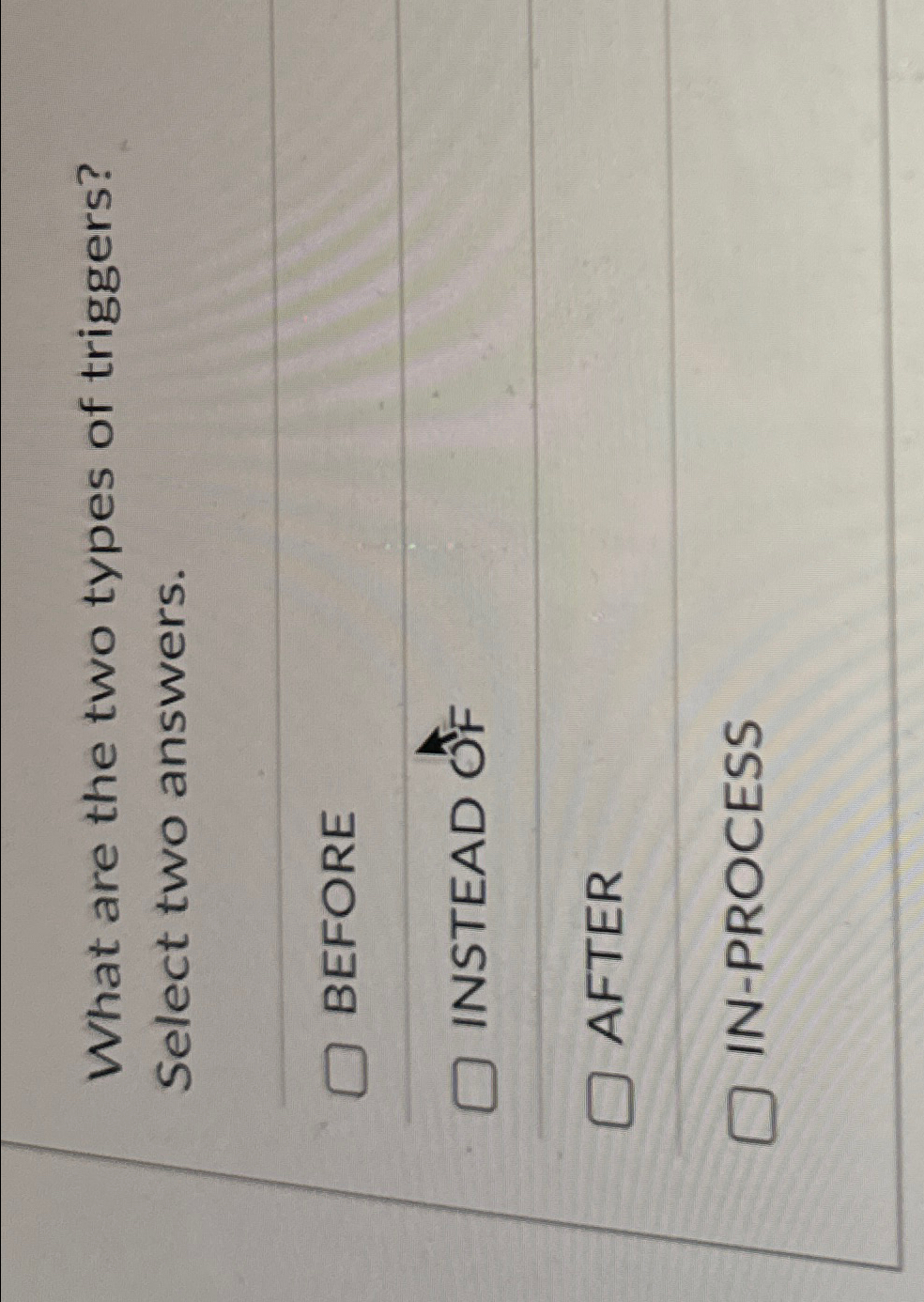 Solved What are the two types of triggers? select two | Chegg.com