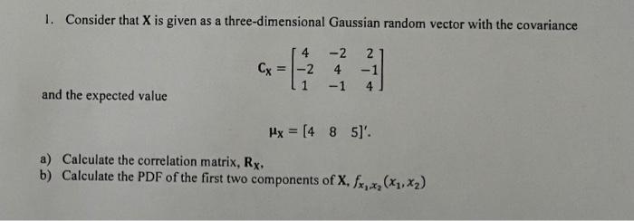 Solved 1. Consider that X is given as a three-dimensional | Chegg.com