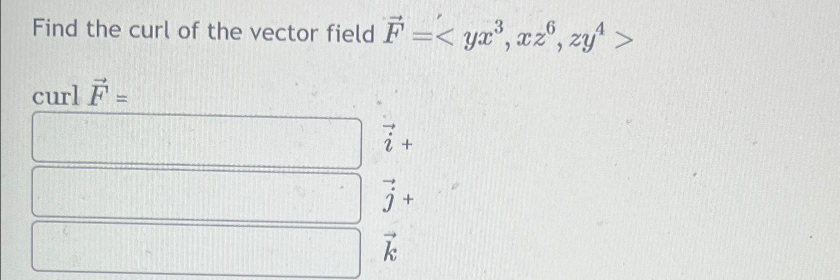 Solved Find the curl of the vector field | Chegg.com