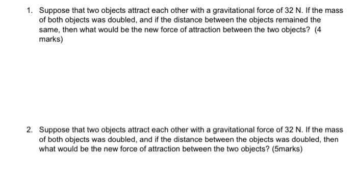 Solved 1. Suppose that two objects attract each other with a | Chegg.com