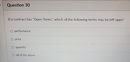 Solved Question 30If a contract has "Open Terms", which | Chegg.com