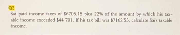 Solved Q3 Sai paid income taxes of $6705.15 plus 22% of the | Chegg.com