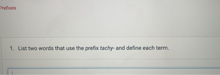 Solved Prefixes 1. List two words that use the prefix tachy- | Chegg.com