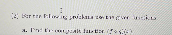 Solved f(x)=x+31,g(x)=−x2(2) For the following problems use | Chegg.com
