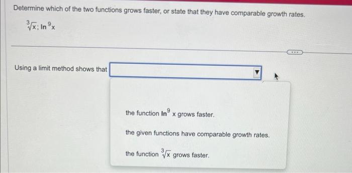 Solved Determine which of the two functions grows faster, or | Chegg.com