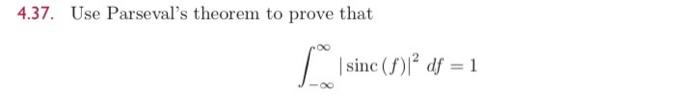 Solved 4.37. Use Parseval's theorem to prove that | Chegg.com