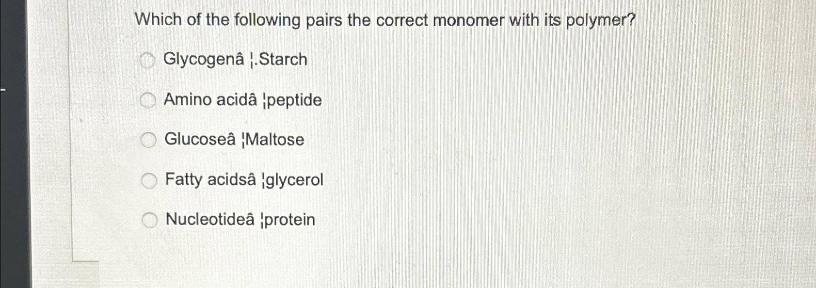Solved Which of the following pairs the correct monomer with | Chegg.com
